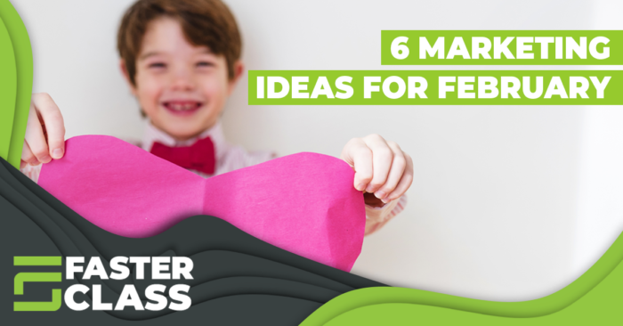 6 Compelling Marketing Ideas For February - Faster Solutions